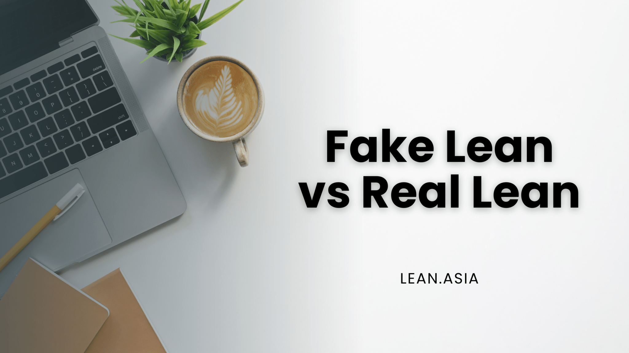 Fake Lean Vs Real Lean - Lean Management