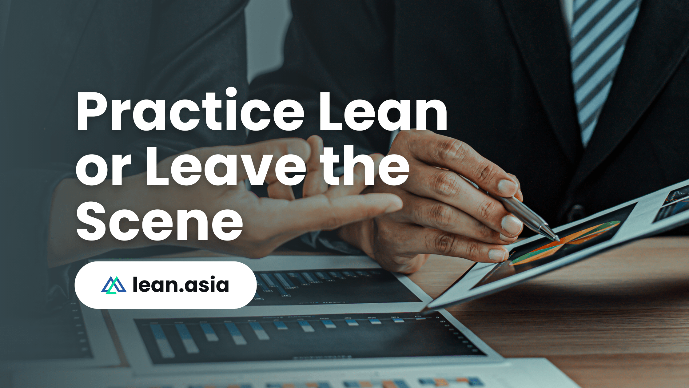 Practice Lean Or Leave The Scene - Lean Management